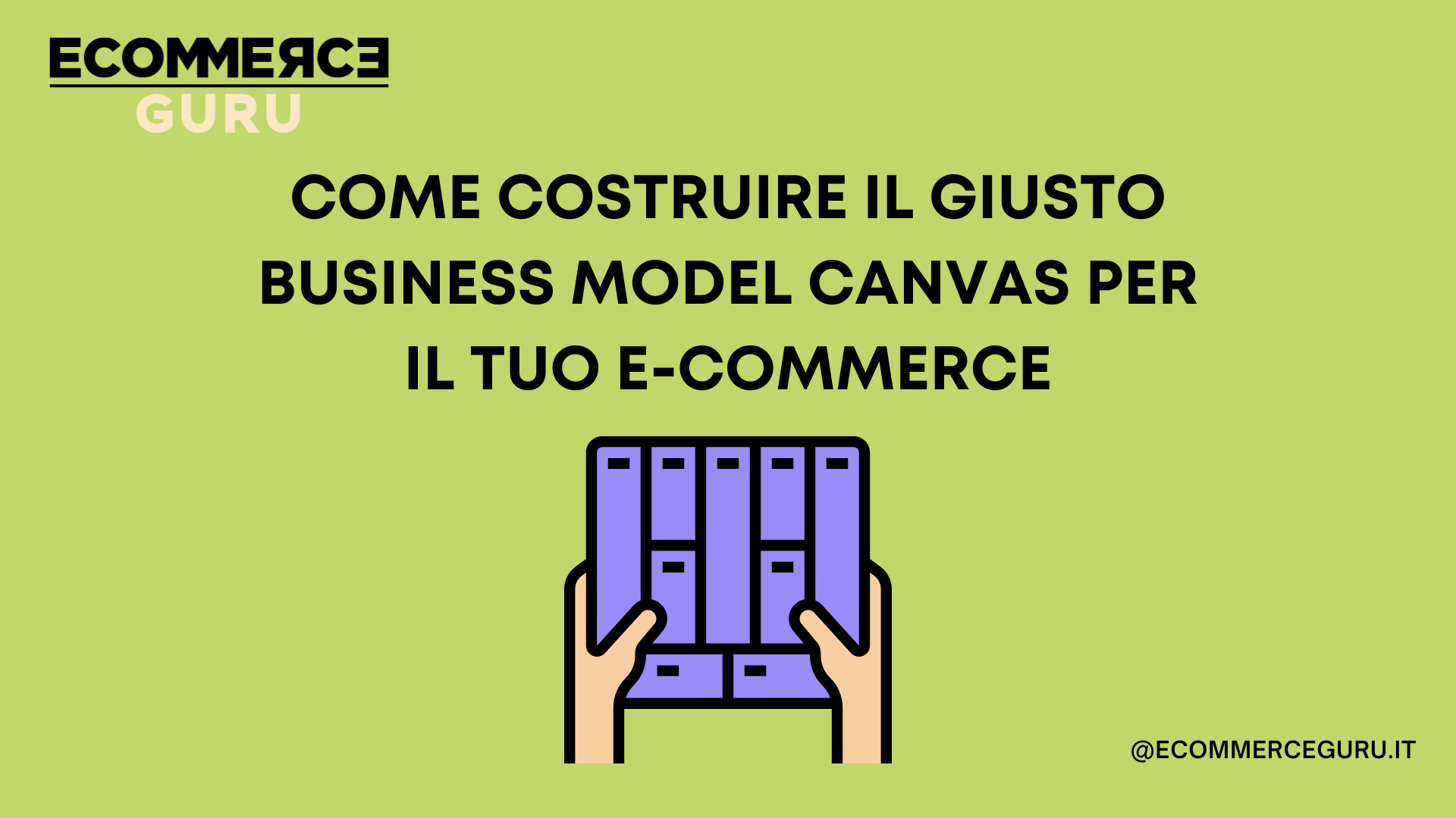 Business Model Canvas: come costruirlo giusto per e-commerce